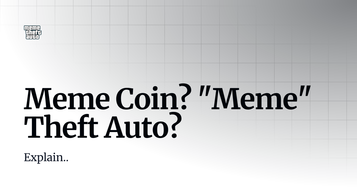 Meme Coin? "Meme" Theft Auto? | Meme Theft Auto Whitepaper